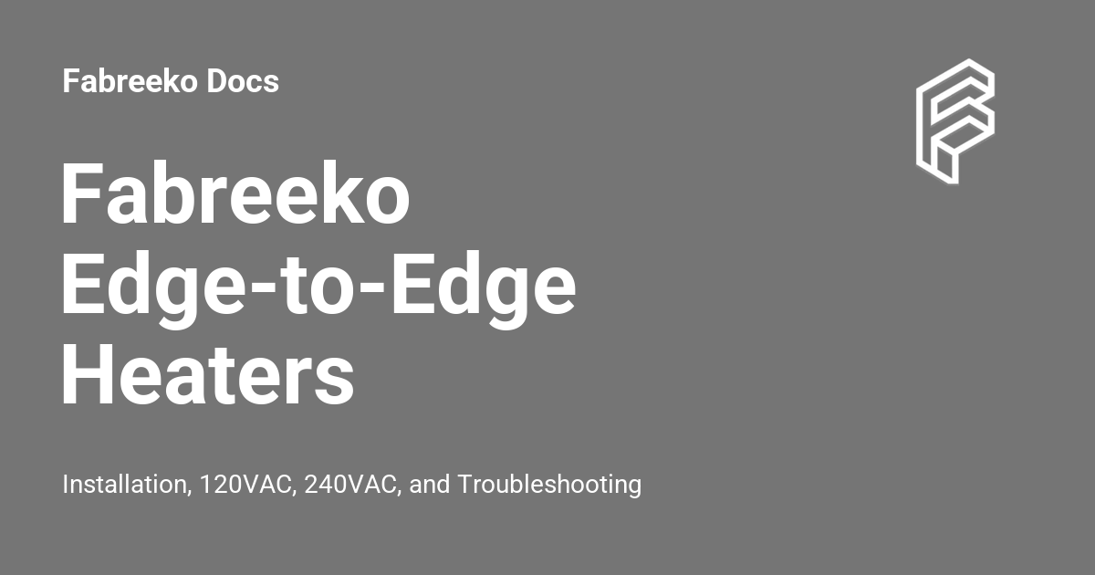 Fabreeko Edge-to-Edge Heaters - Fabreeko Docs